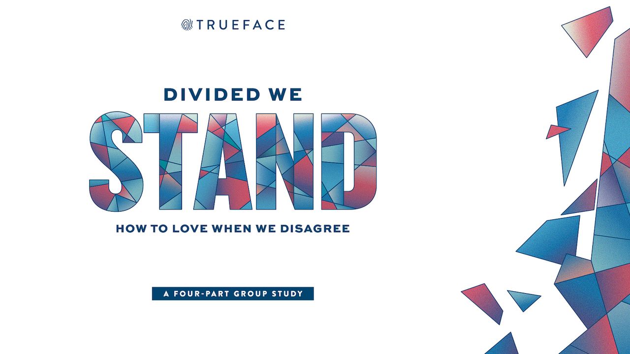 Divided We Stand: How to Love When We Disagree - Day 1 of 7