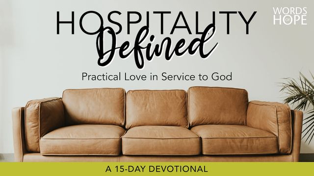 Hospitality Defined: Practical Love in Service to God | Devotional ...