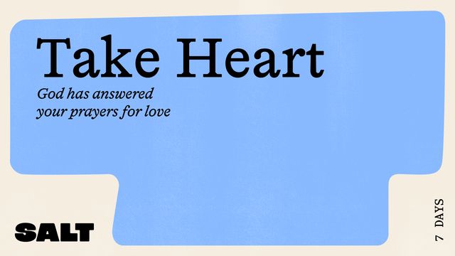 Take Heart: God Has Answered Your Prayer for Love | Devotional Reading ...