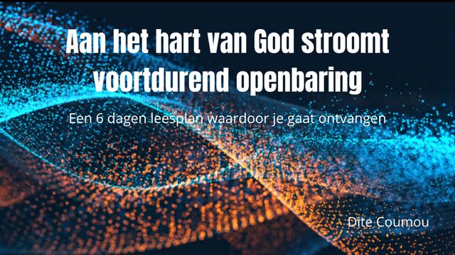 Aan het hart van God stroomt voortdurend openbaring | Leesplan met ...