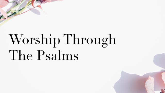 Worship Through the Psalms | Devotional Reading Plan | YouVersion Bible