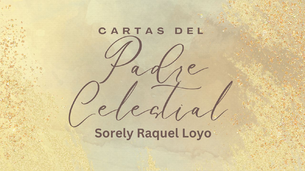 Cartas del Padre Celestial para ti - Día 1 de 5