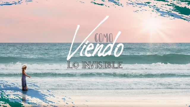 Como Viendo Lo Invisible | Devotional Reading Plan | YouVersion Bible