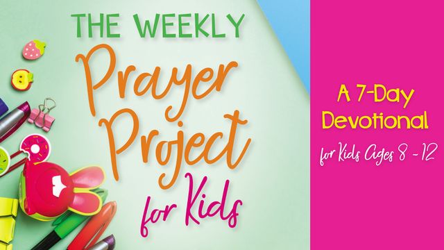 The Weekly Prayer Project for Kids | Devotional Reading Plan ...