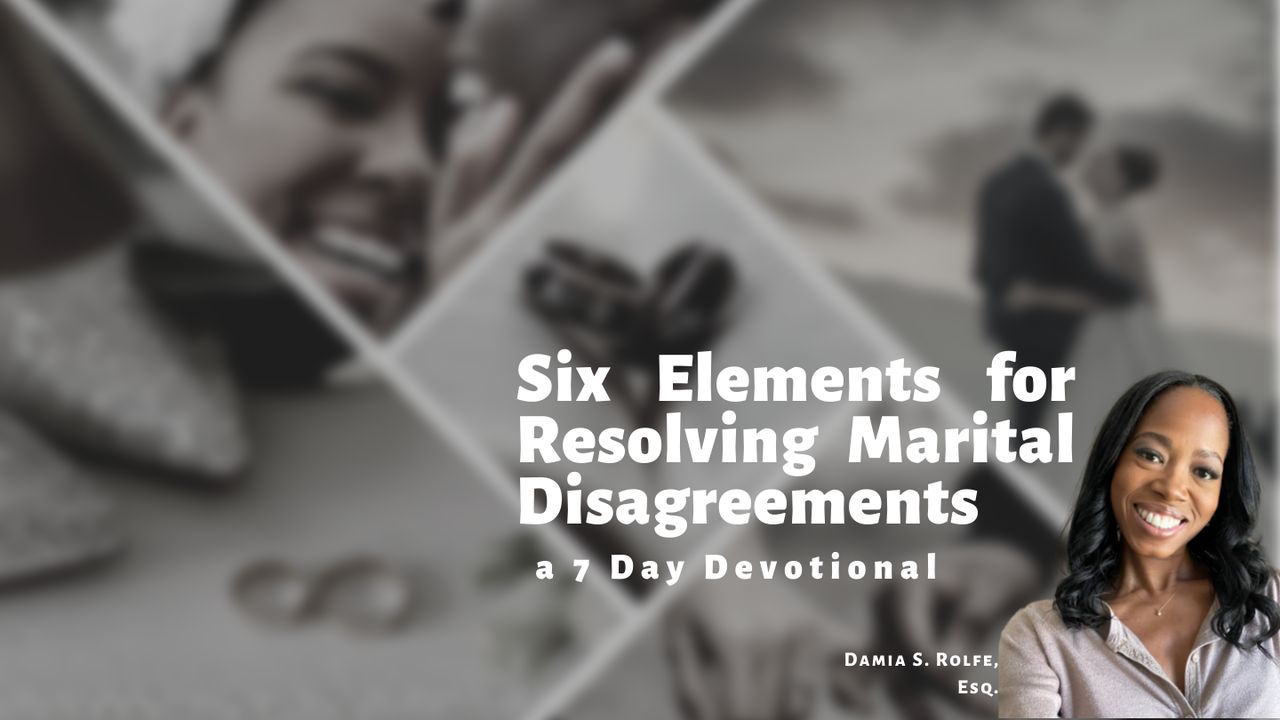 Six Elements for Resolving Marital Disagreements a 5-Day Devotion by ...