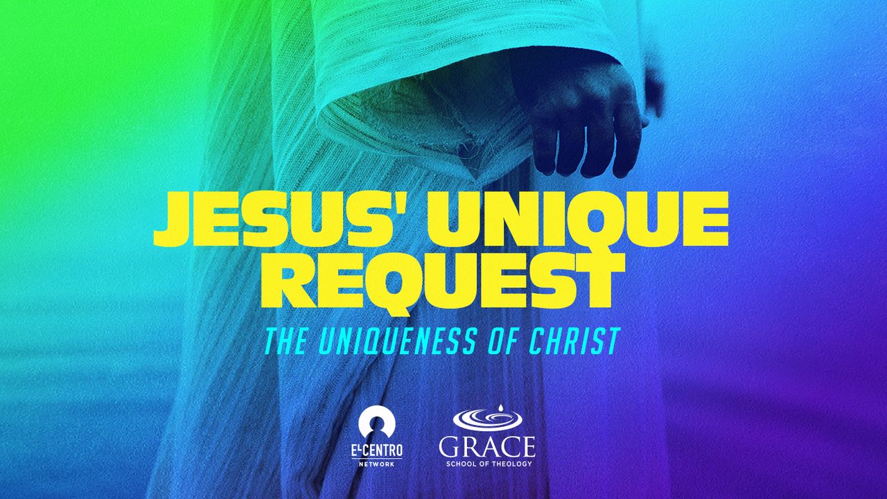 [Uniqueness of Christ] Jesus’ Unique Request - Day 1 of 3