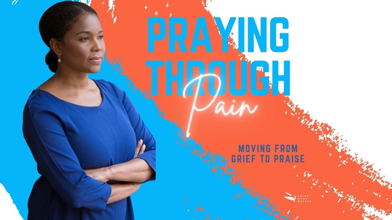 Praying Through Pain: Moving From Grief to Praise a 10 - Day Plan by ...