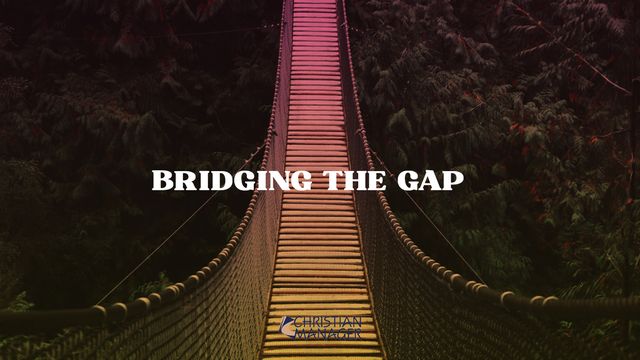 Bridging the Gap | Devotional Reading Plan | YouVersion Bible