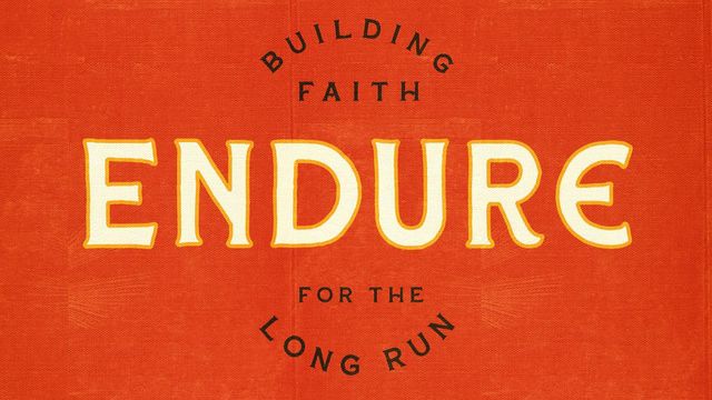 Endure: Building Faith for the Long Run | Devotional Reading Plan ...
