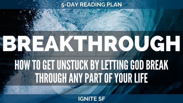 Breakthrough How To Get Unstuck With God's Breakthrough | Devotional ...