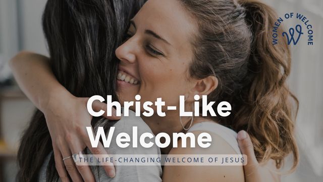 Women of Welcome: Christ-Like Welcome | Devotional Reading Plan ...