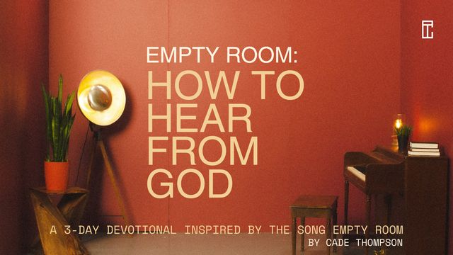 Empty Room: How to Hear From God | Devotional Reading Plan | YouVersion ...