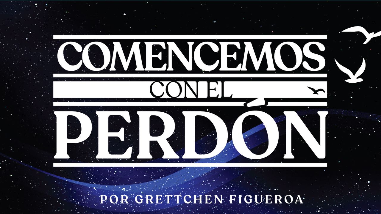 Comencemos Con El Perdón