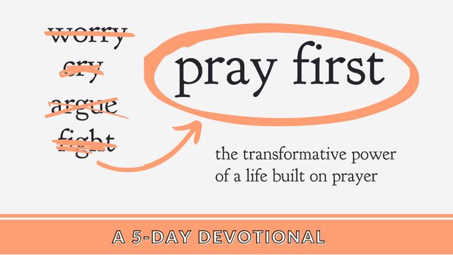 PRAY FIRST | Devotional Reading Plan | YouVersion Bible