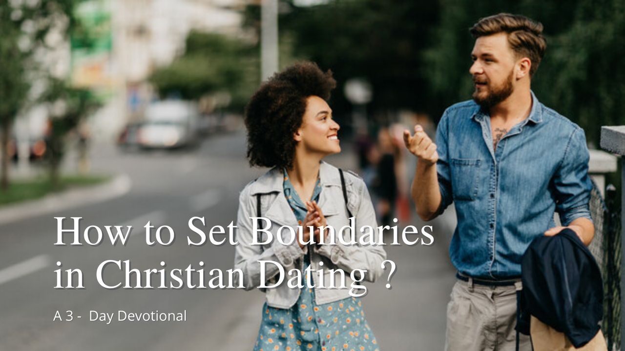 How To Set Boundaries In Christian Dating