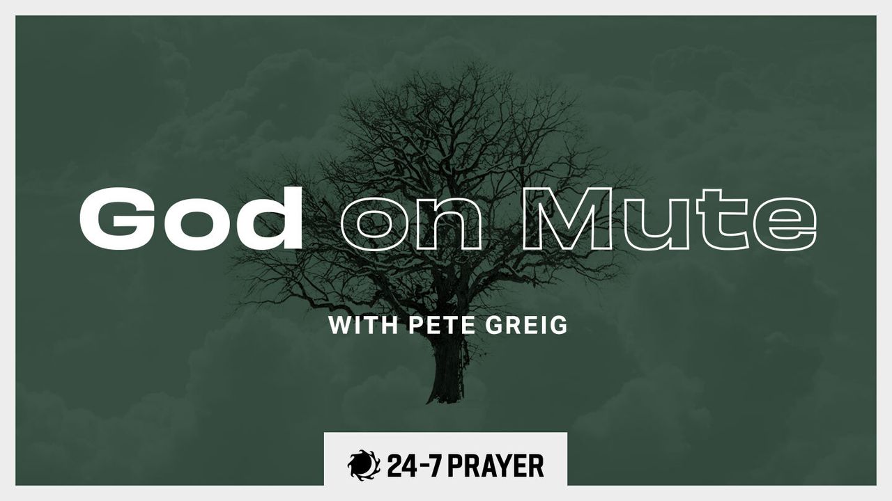 God on Mute | Pete Greig on Prayer and Waiting