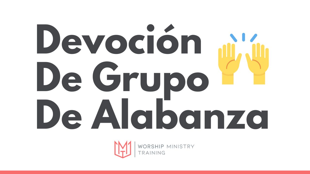 Devoción De Grupo De Alabanza - Día 8 de 27