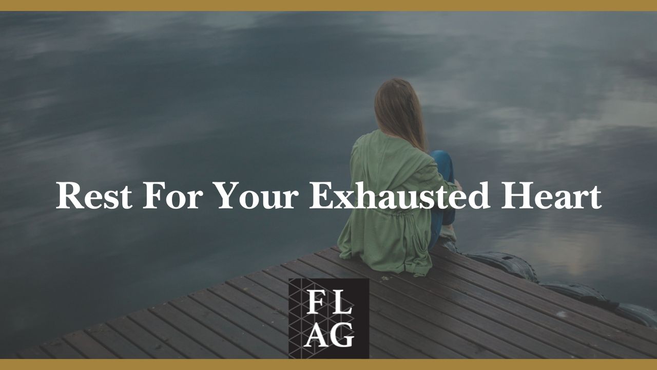 Rest for Your Exhausted Heart