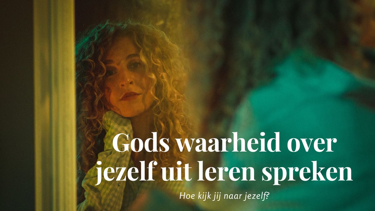 Gods waarheid over jezelf uit leren spreken
