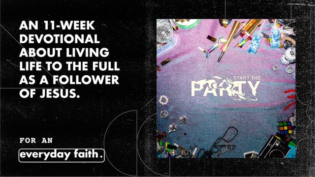 Start the Party - High School | Devotional Reading Plan | YouVersion Bible