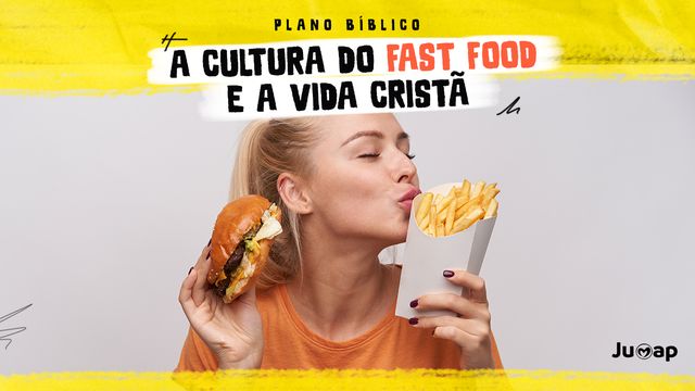 A Cultura do Fast Food e a Vida Cristã | Devotional Reading Plan ...