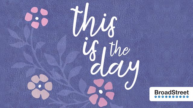 This Is the Day | Devotional Reading Plan | YouVersion Bible