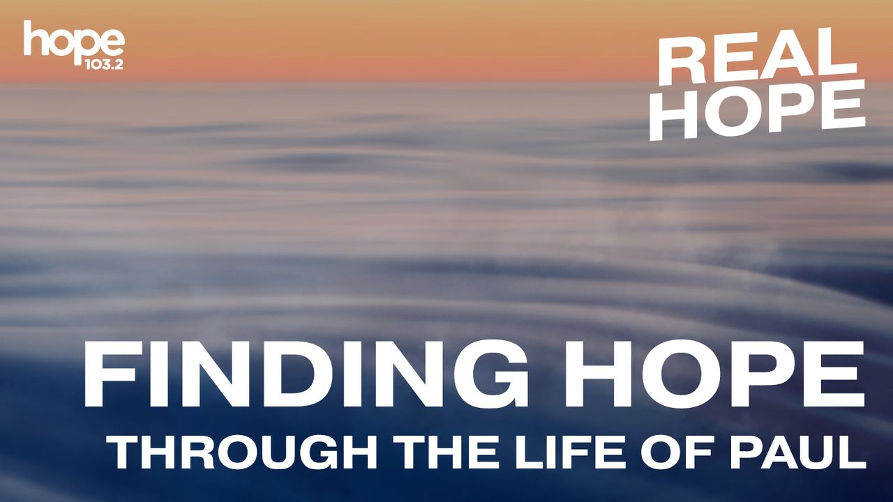 Real Hope: Finding Hope Through the Life of Paul