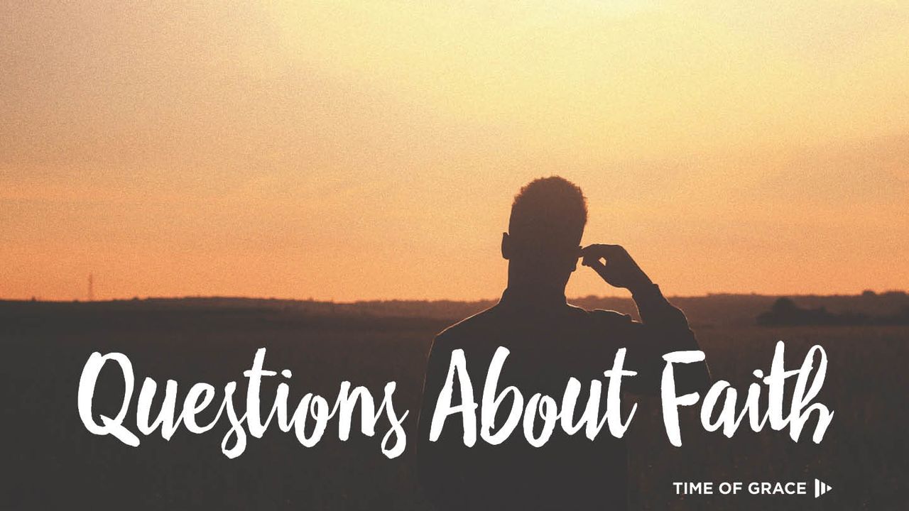 Questions About Faith