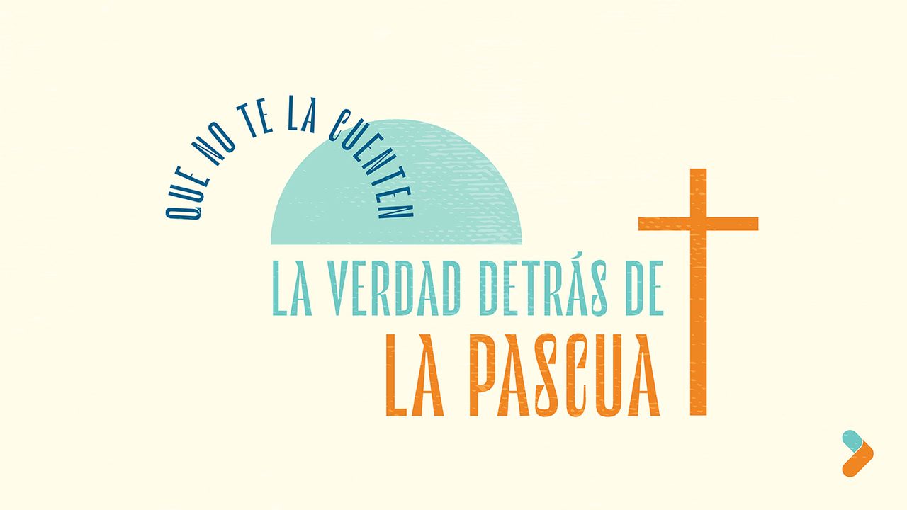 Que No Te La Cuenten La Verdad Detrás De La Pascua