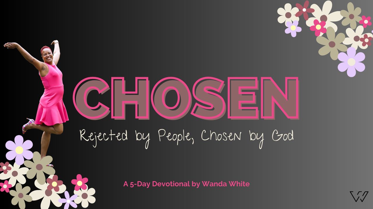 Chosen: Rejected by People, Chosen a 5-Day Plan by Wanda White