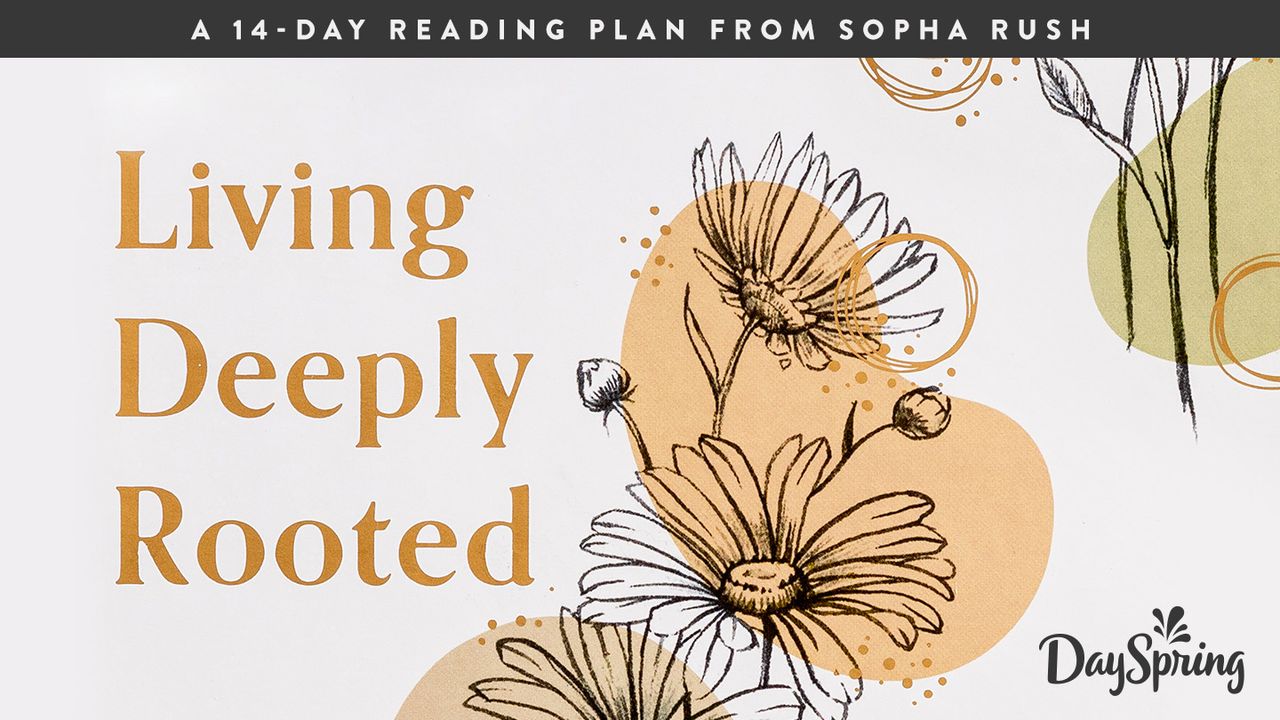 Living Deeply Rooted