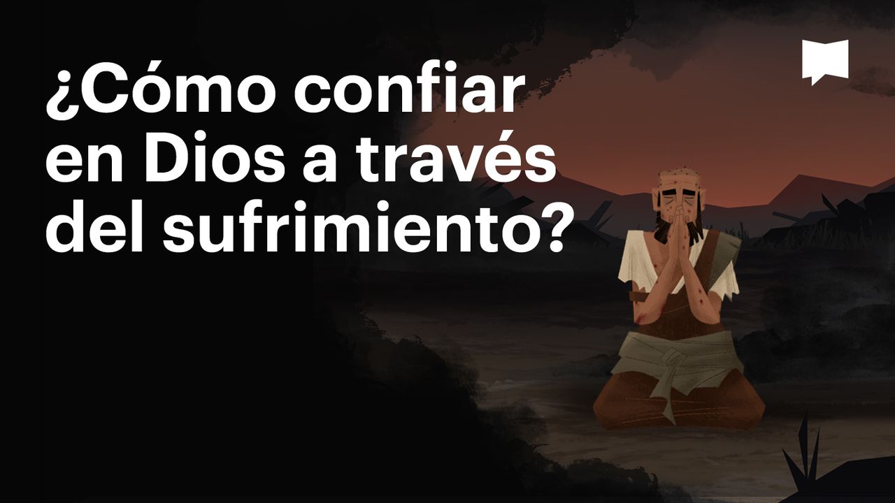 Proyecto Biblia | ¿Cómo confiar en Dios a través del sufrimiento? - Día ...