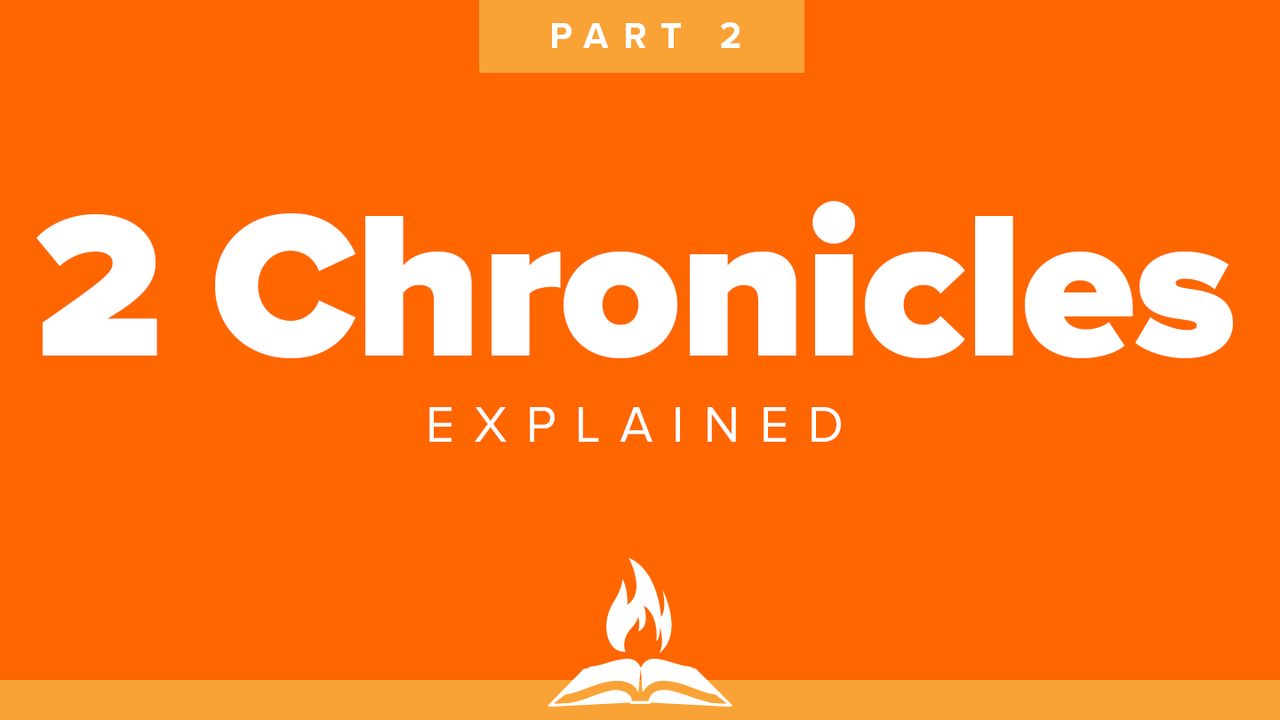 2 Chronicles Explained Part 2 | Kingdom Divided
