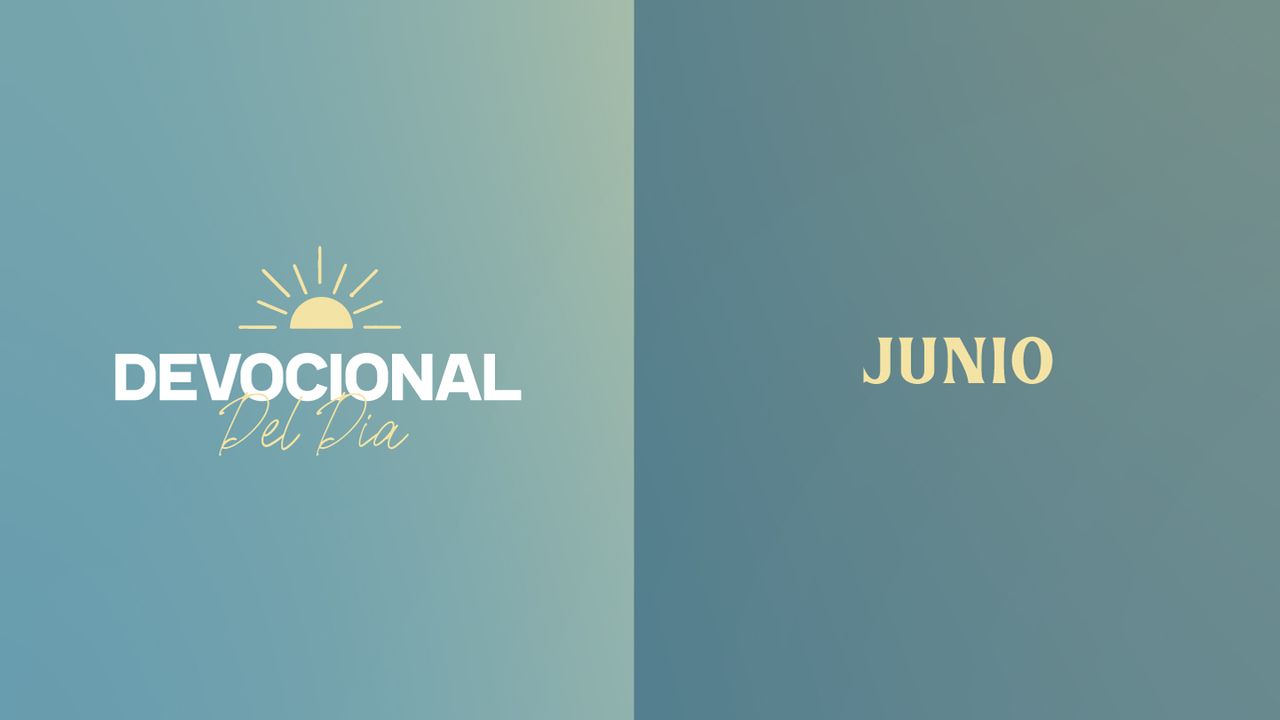 Devocional Del Día | Junio - Día 11 de 30