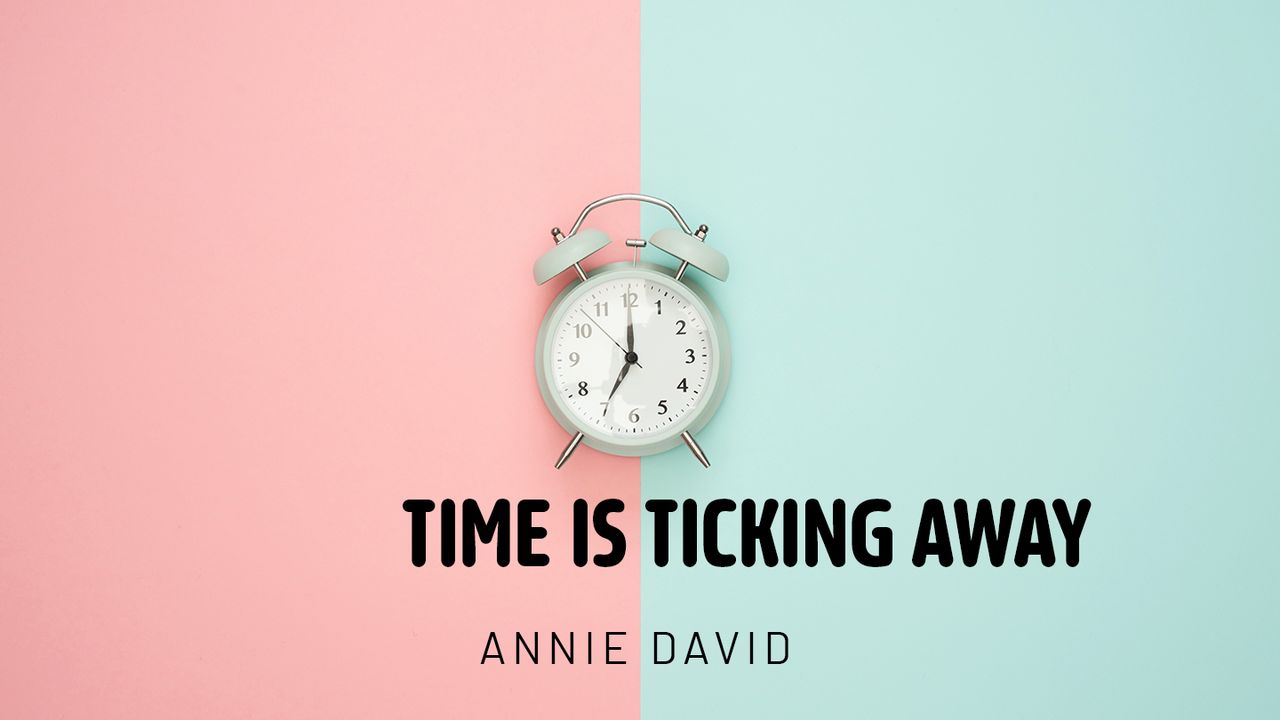 TIME IS TICKING AWAY