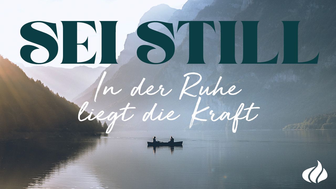 Sei still! In der Ruhe liegt die Kraft - Tag 1 von 5