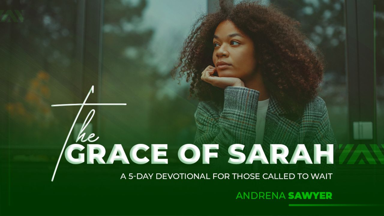 The Grace of Sarah: a 5-Day Devotional for Those Called to Wait