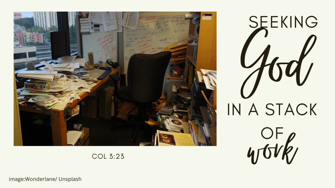 Seeking God in a Stack of Work