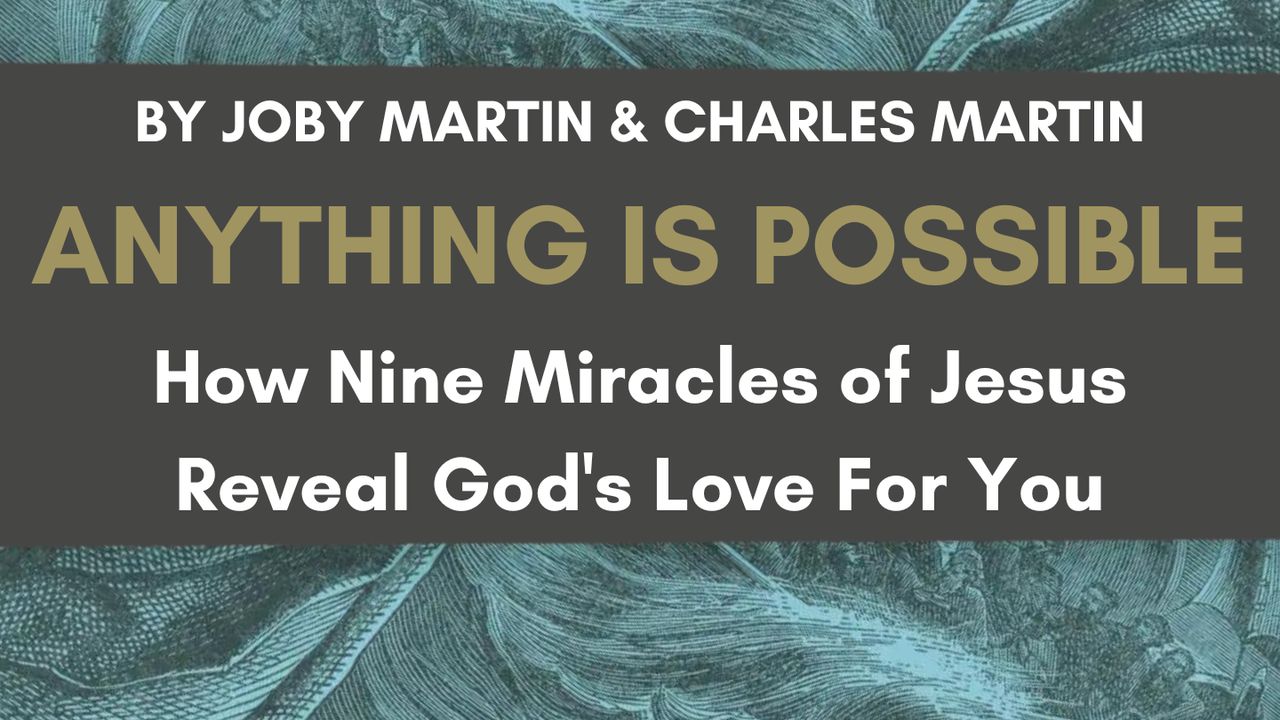 Anything Is Possible: How Nine Miracles of Jesus Reveal God's Love for You