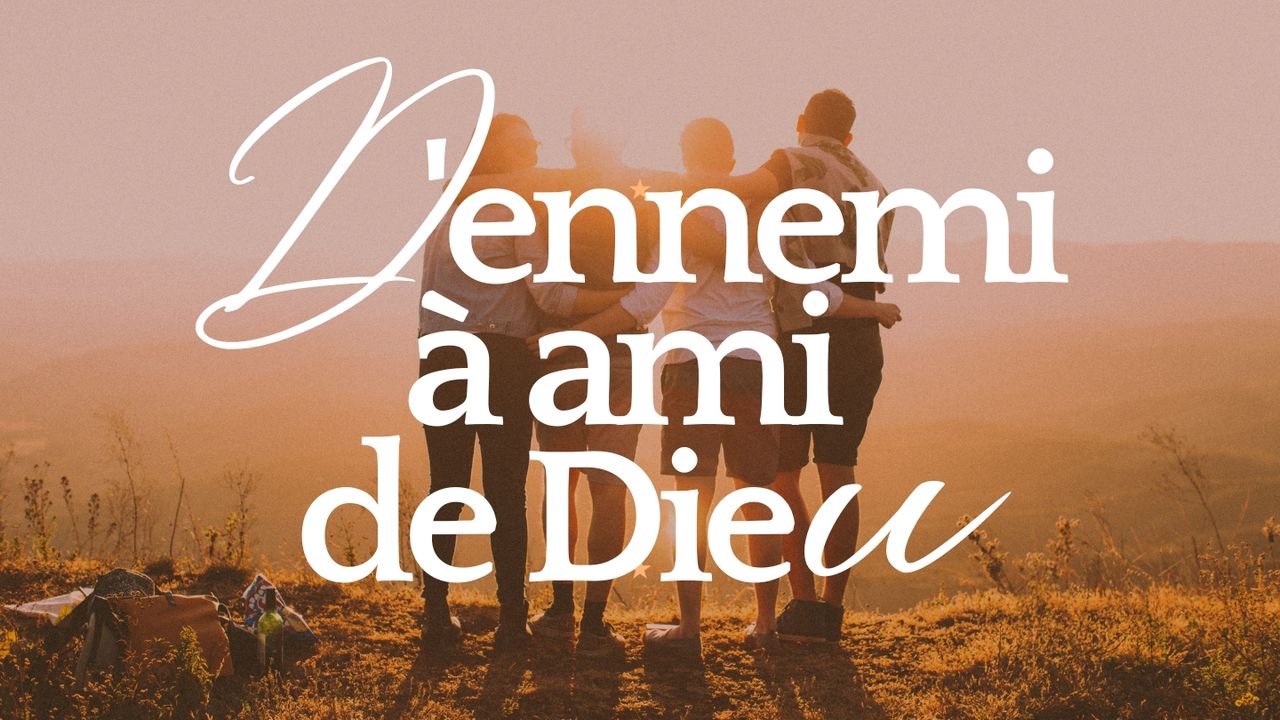 D'ennemi à ami de Dieu ! Avec Eric Célérier