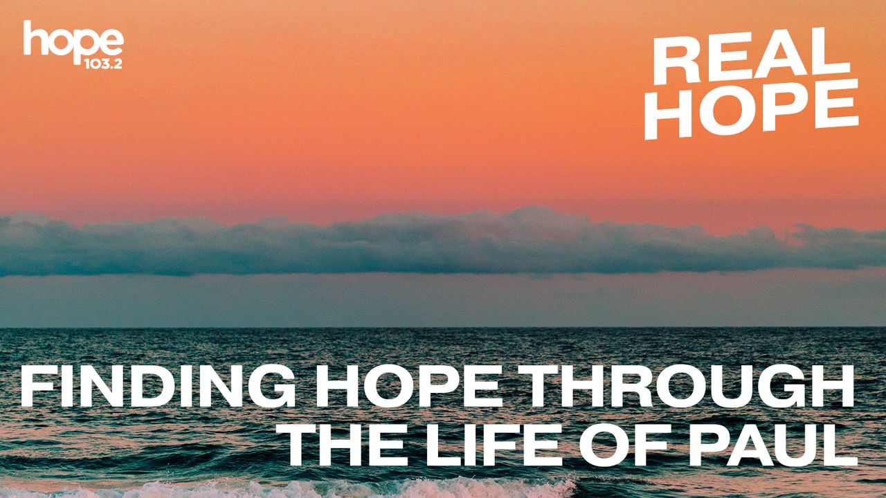 Real Hope: Finding Hope Through the Life of Paul