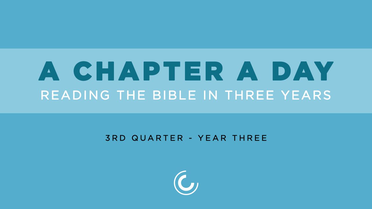 A Chapter A Day Reading The Bible In 3 Years Year 3 Quarter 3 The 