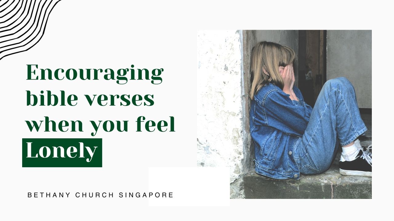 ENCOURAGING BIBLE VERSES WHEN YOU FEEL LONELY