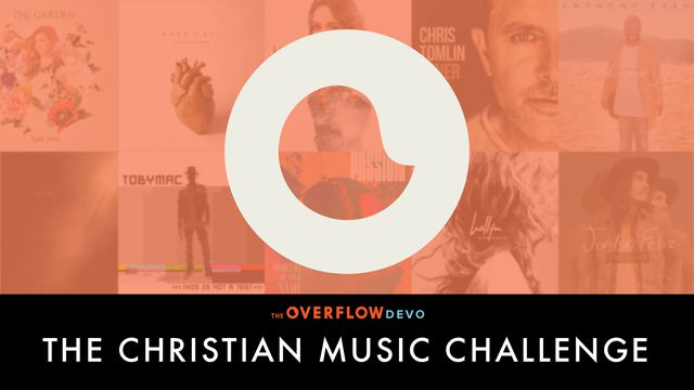 Christian Music Challenge - The Overflow Devo | Devotional Reading Plan ...