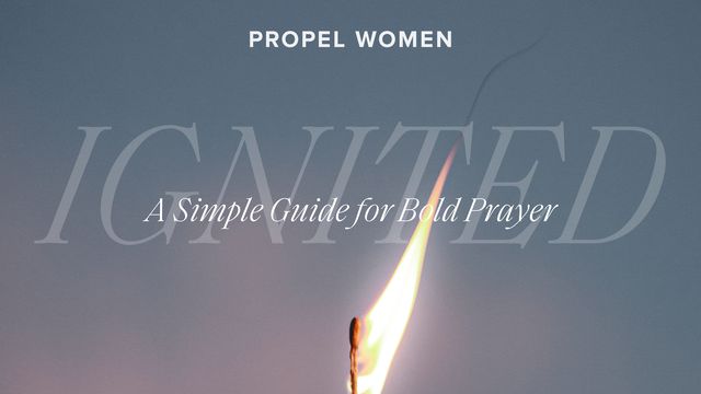 Ignited: A Simple Guide for Bold Prayer | Devotional Reading Plan | YouVersion Bible