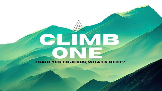 Climb 1 - I Said Yes to Jesus, Now What? | Devotional Reading Plan ...