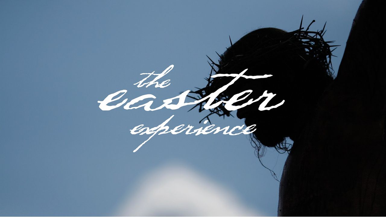 The Easter Experience | La Biblia App | Bible.com