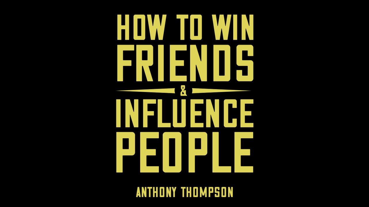 How to Win Friends & Influence People