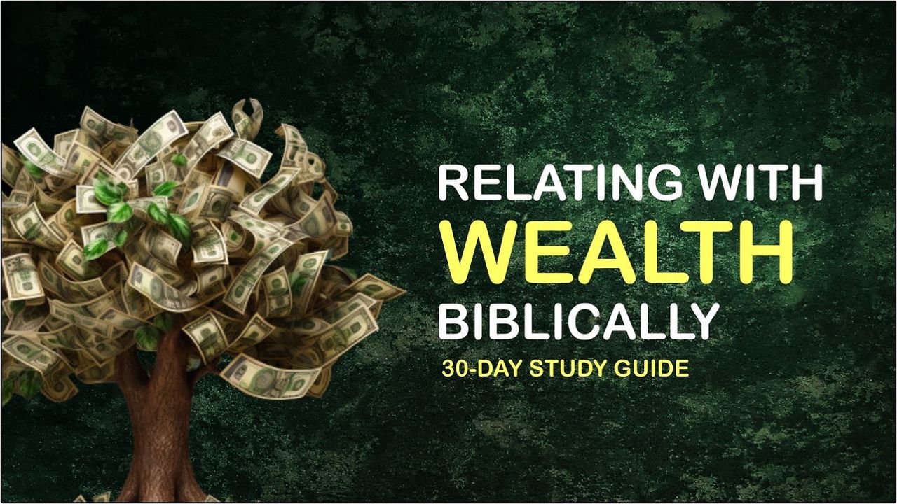 Relating With Wealth Biblically