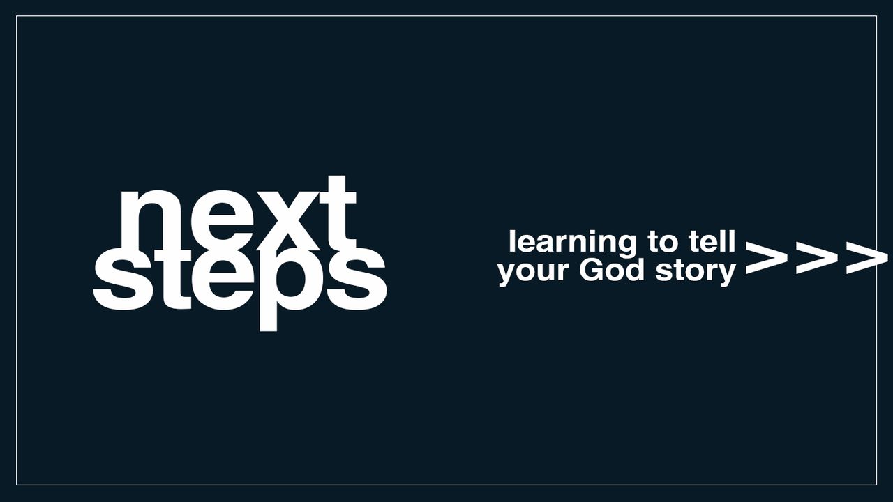 Next Steps: Learning to Tell Your God Story